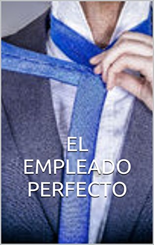 EL EMPLEADO PERFECTO (Spanish Edition) by Gelson Coplin | Goodreads