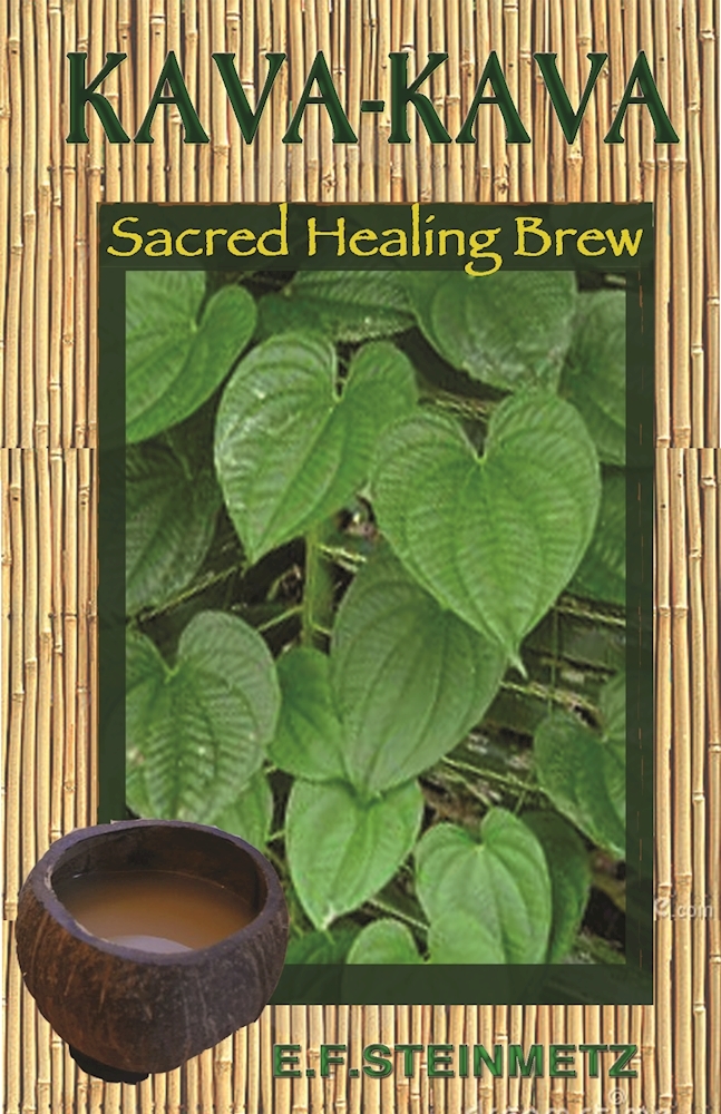 Kava-Kava: Sacred Healing Brew by E.F. Steinmetz MD | Goodreads