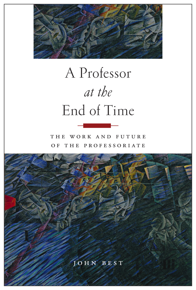 A Professor at the End of Time: The Work and Future of the ...
