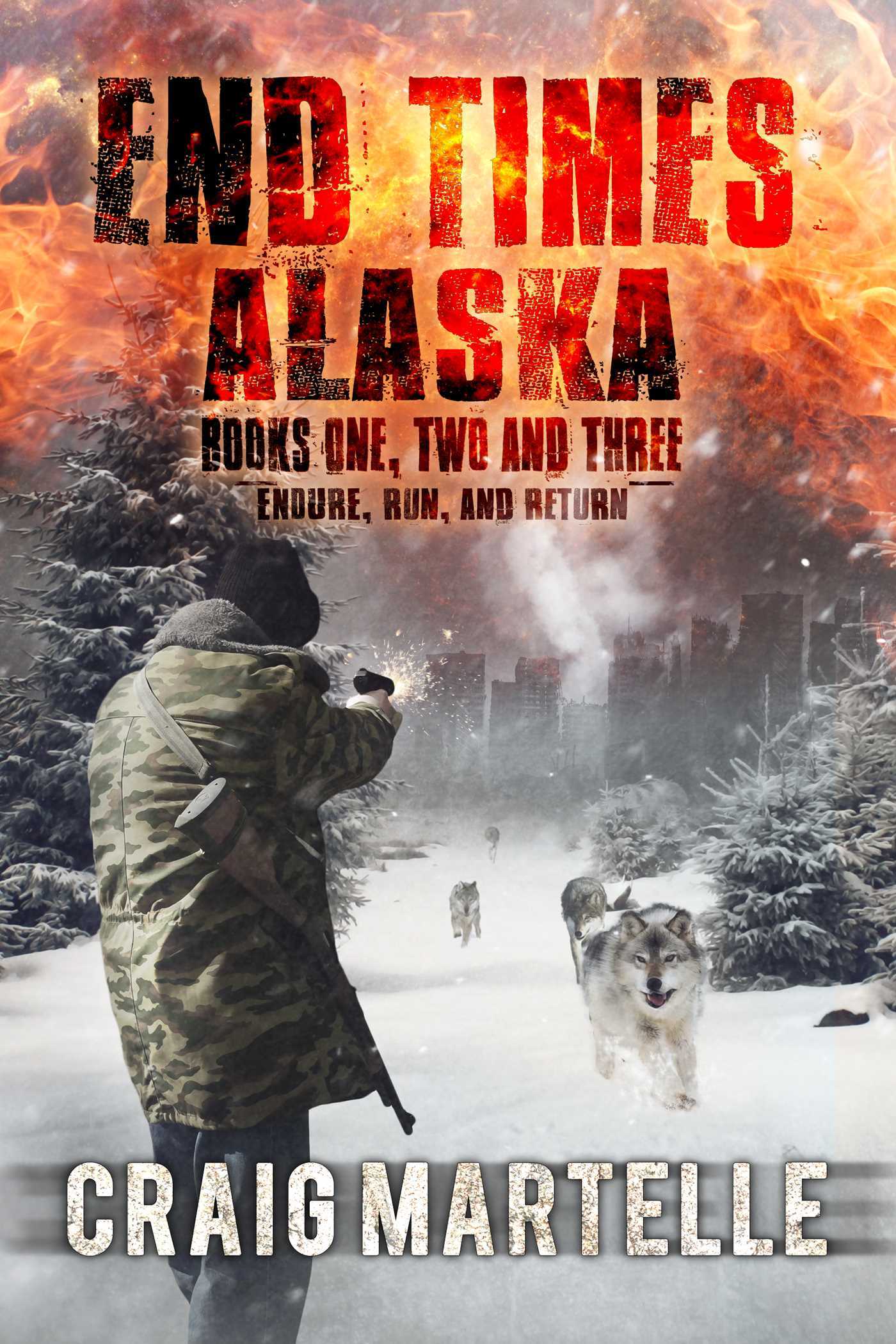 Endure / Run / Return (End Times Alaska #1-3) by Craig Martelle | Goodreads