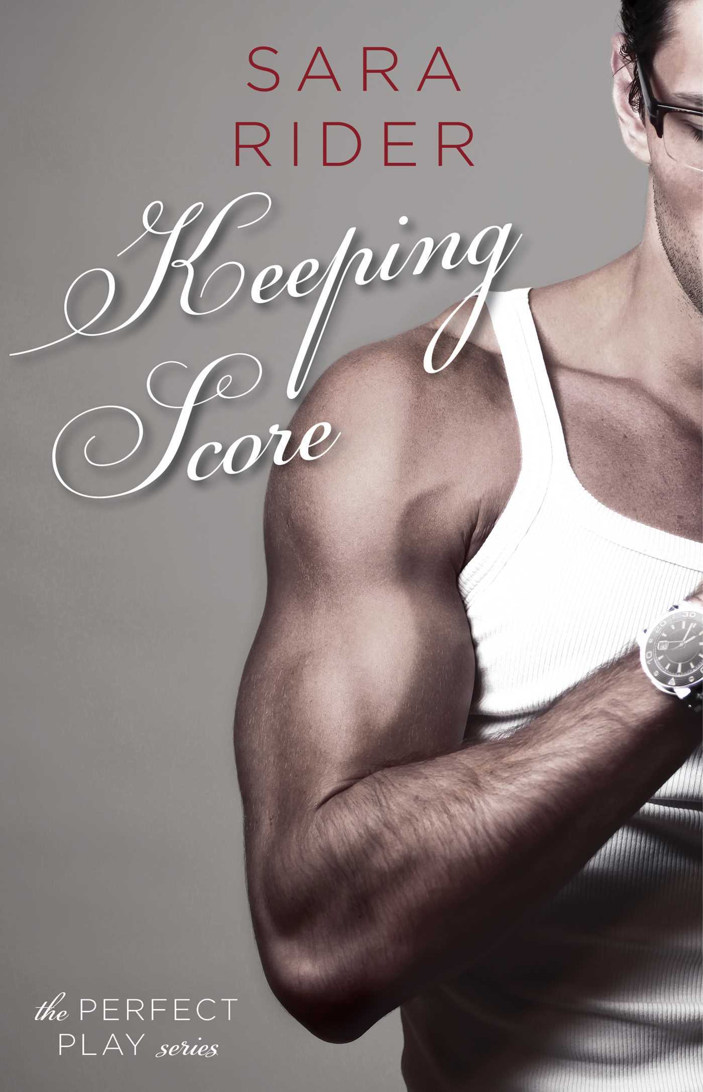 Keeping Score (The Perfect Play, #2) by Sara Rider | Goodreads
