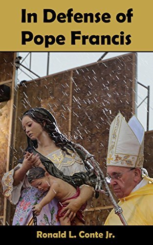 In Defense of Pope Francis by Ronald L. Conte Jr. | Goodreads