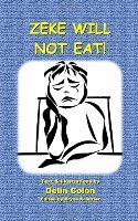 Zeke Will Not Eat by Delin Colón | Goodreads