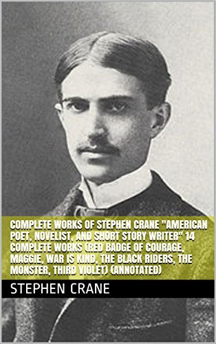 Complete Works of Stephen Crane "American Poet, Novelist, and Short ...