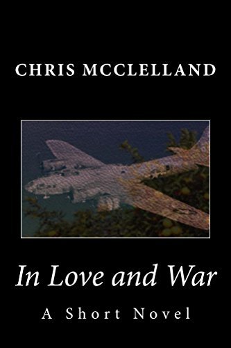 In Love and War: A Short Novel by Chris McClelland | Goodreads