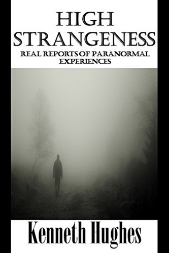 High Strangeness: Real Reports of Paranormal Experiences by Kenneth ...