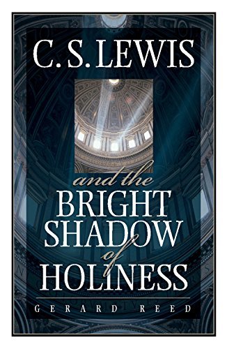 C.S. Lewis and the Bright Shadow/Holiness by Gerard Reed | Goodreads