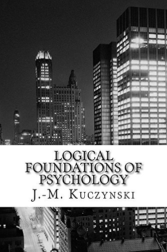 Logical Foundations of Psychology by John-Michael Kuczynski | Goodreads