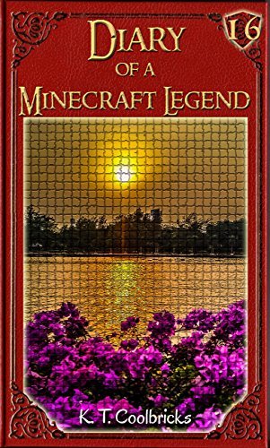 Diary of a Minecraft Legend: Book 16 by K.T. Coolbricks | Goodreads