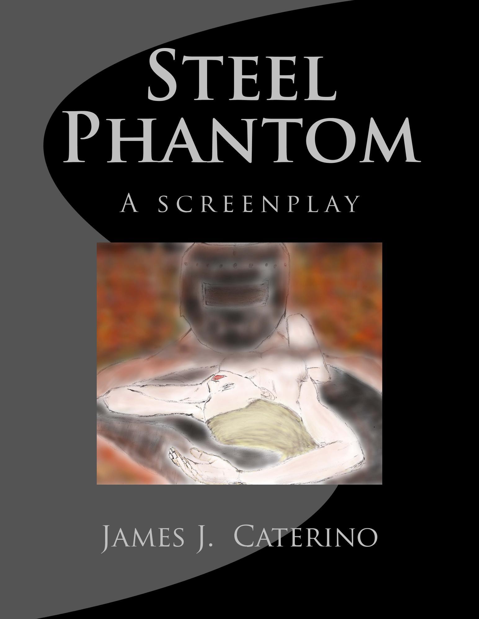 Steel Phantom by James J. Caterino | Goodreads
