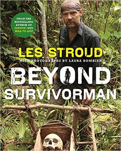 Beyond Survivorman By Les Stroud Goodreads