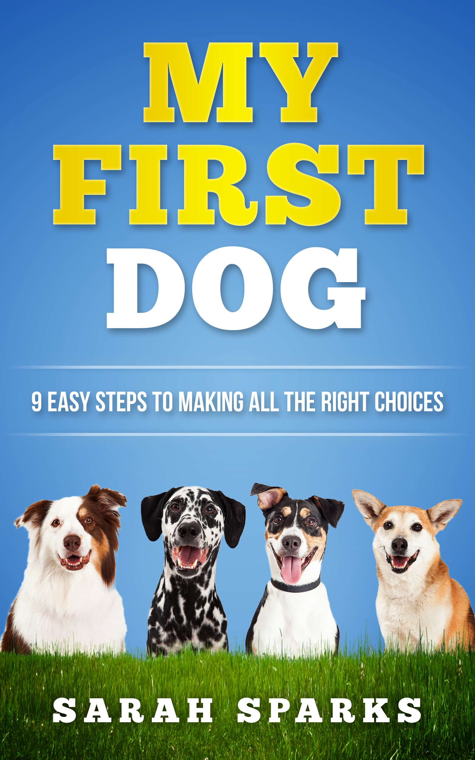 My First Dog-9 Easy Steps To Making All The Right Choices by Sarah ...