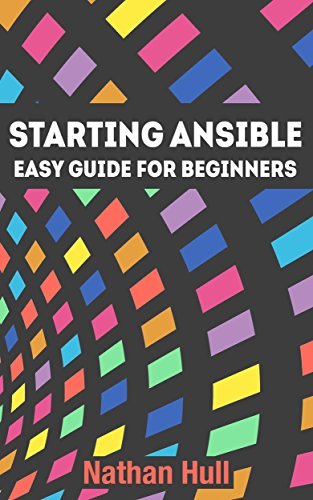 Starting Ansible: Easy guide for beginners by Nathan Hull | Goodreads