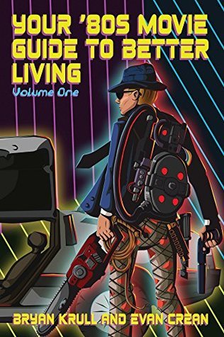 Your '80s Movie Guide to Better Living (Volume) by Bryan Krull | Goodreads