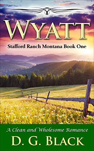 Wyatt (Stafford Ranch Montana #1) by D.G. Black | Goodreads