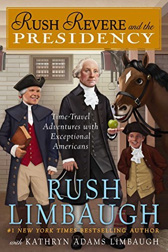 Rush Revere and the Presidency by Rush Limbaugh | Goodreads
