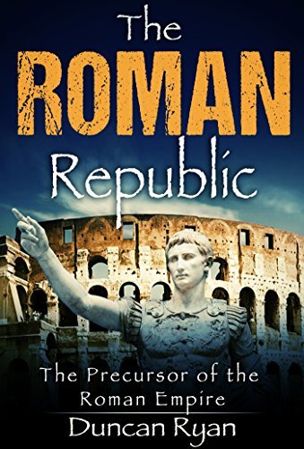 The Roman Republic: The Precursor of the Roman Empire by Duncan Ryan ...