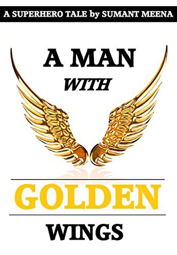 A Man With The Golden Wings (Introduction Book 1) by Sumant Meena ...