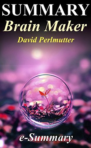 Summary - Brain Maker: David Perlmutter - The Power of Gut Microbes to Heal and Protect Your ...