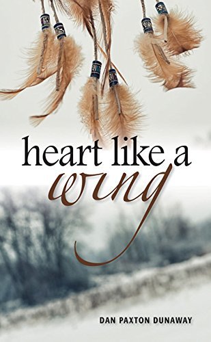 Heart Like a Wing by Dan Dunaway | Goodreads