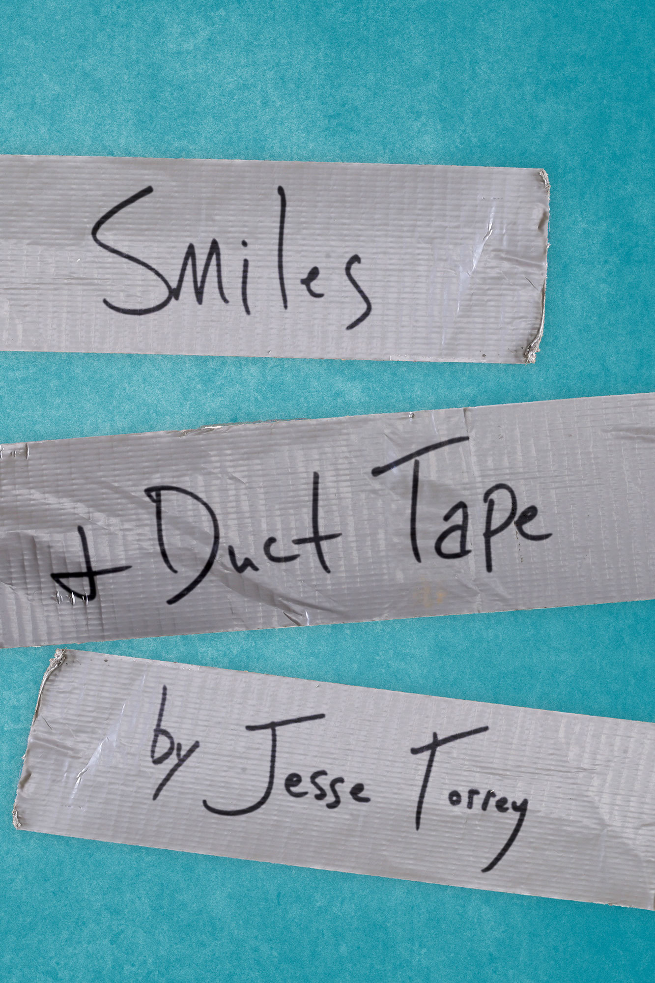 Smiles and Duct Tape by Jesse Torrey | Goodreads