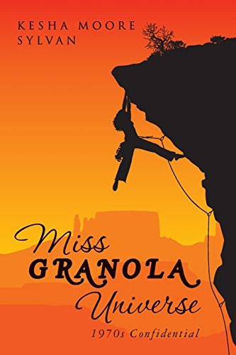 Miss Granola Universe: 1970s Confidential by Kesha Moore Sylvan | Goodreads