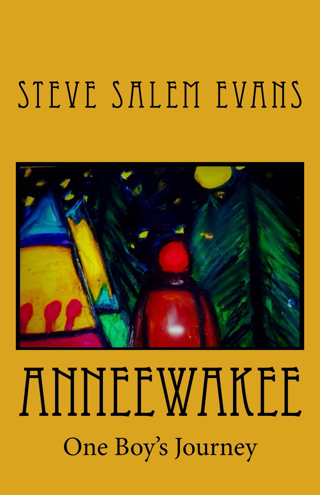 Anneewakee: One Boy's Journey by Steve Salem Evans | Goodreads