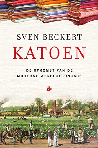 Katoen: De opkomst van de moderne wereldeconomie by Sven Beckert ...