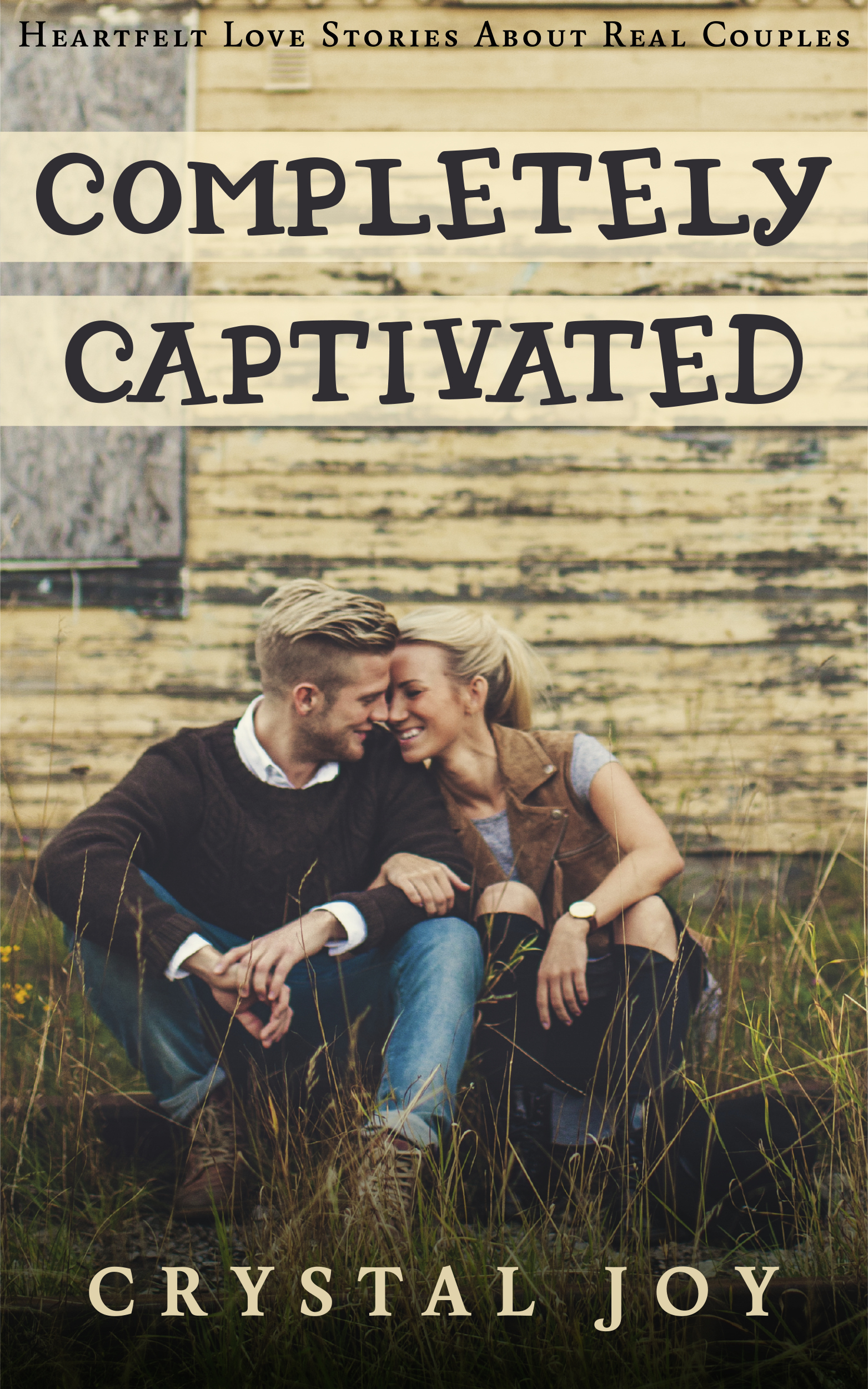 Completely Captivated: Heartfelt Love Stories About Real Couples by ...