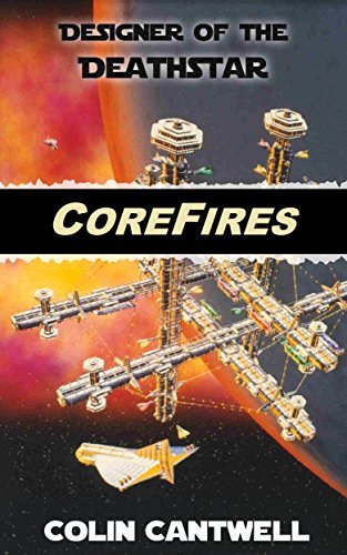 CoreFires: A Sci-fi Novel by Colin Cantwell by Colin Cantwell | Goodreads