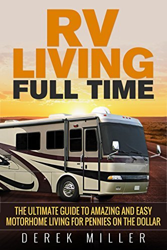 RV Living Full Time: The Ultimate Guide To Amazing and Easy Motorhome ...