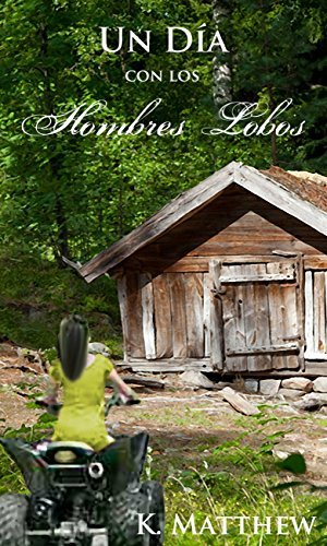 Un Día con los Hombres Lobos (Spanish Edition) by K. Matthew | Goodreads