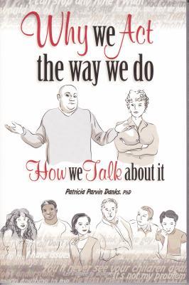 Why We Act the Way We Do by Patricia Danks | Goodreads