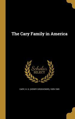 The Cary Family in America by H G (Henry Grosvenor) 1829-1905 Cary ...