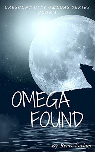 Omega Found (Crescent City Omegas #1) by Renee Vachon | Goodreads