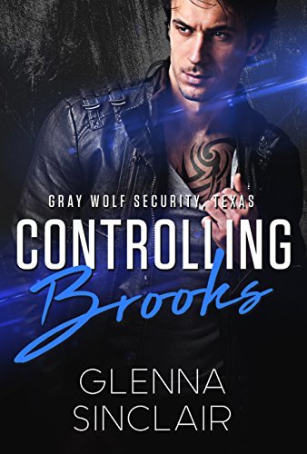 Controlling Brooks (Gray Wolf Security, Texas, #4) by Glenna Sinclair ...