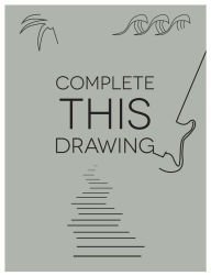 Complete This Drawing by Piccadilly | Goodreads
