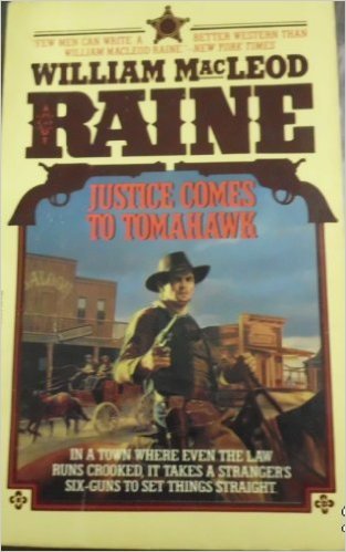 Justice Comes to Tomahawk by William MacLeod Raine | Goodreads
