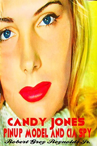 Candy Jones: Pinup Model and CIA Spy by Robert Grey Reynolds Jr ...