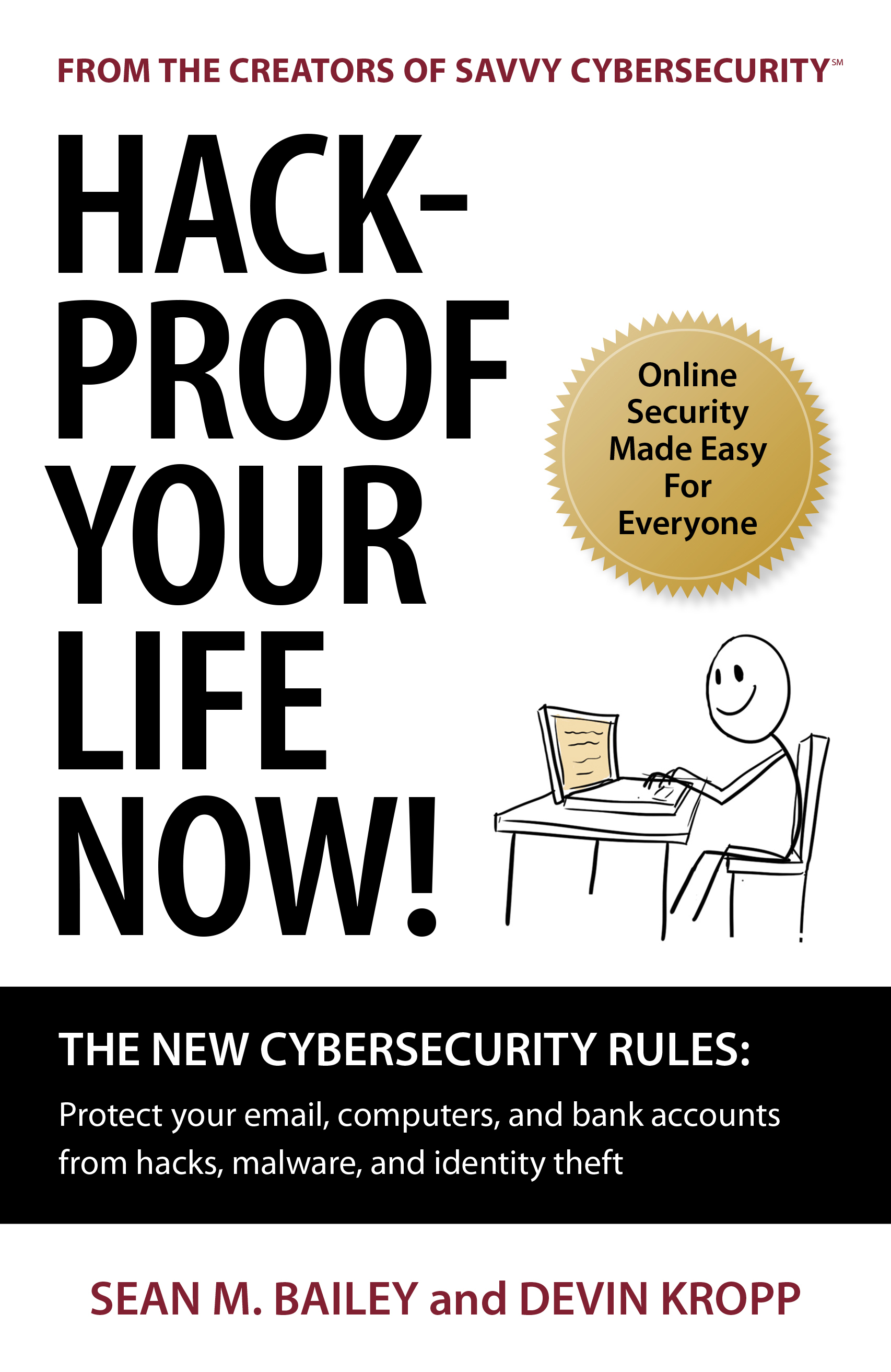 Hack-Proof Your Life Now! The New Cybersecurity Rules: Protect your email, computers, and bank ...