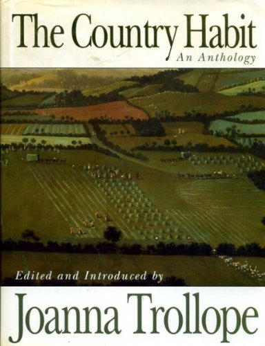 The Country Habit: An Anthology by Joanna Trollope | Goodreads