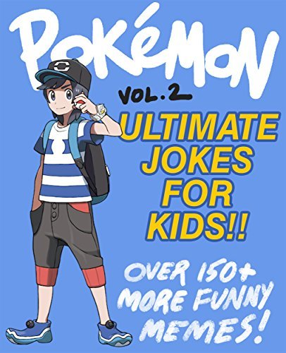 Pokemon: Ultimate Unofficial Jokes & Memes for Kids Vol. 2! Over 150 ...