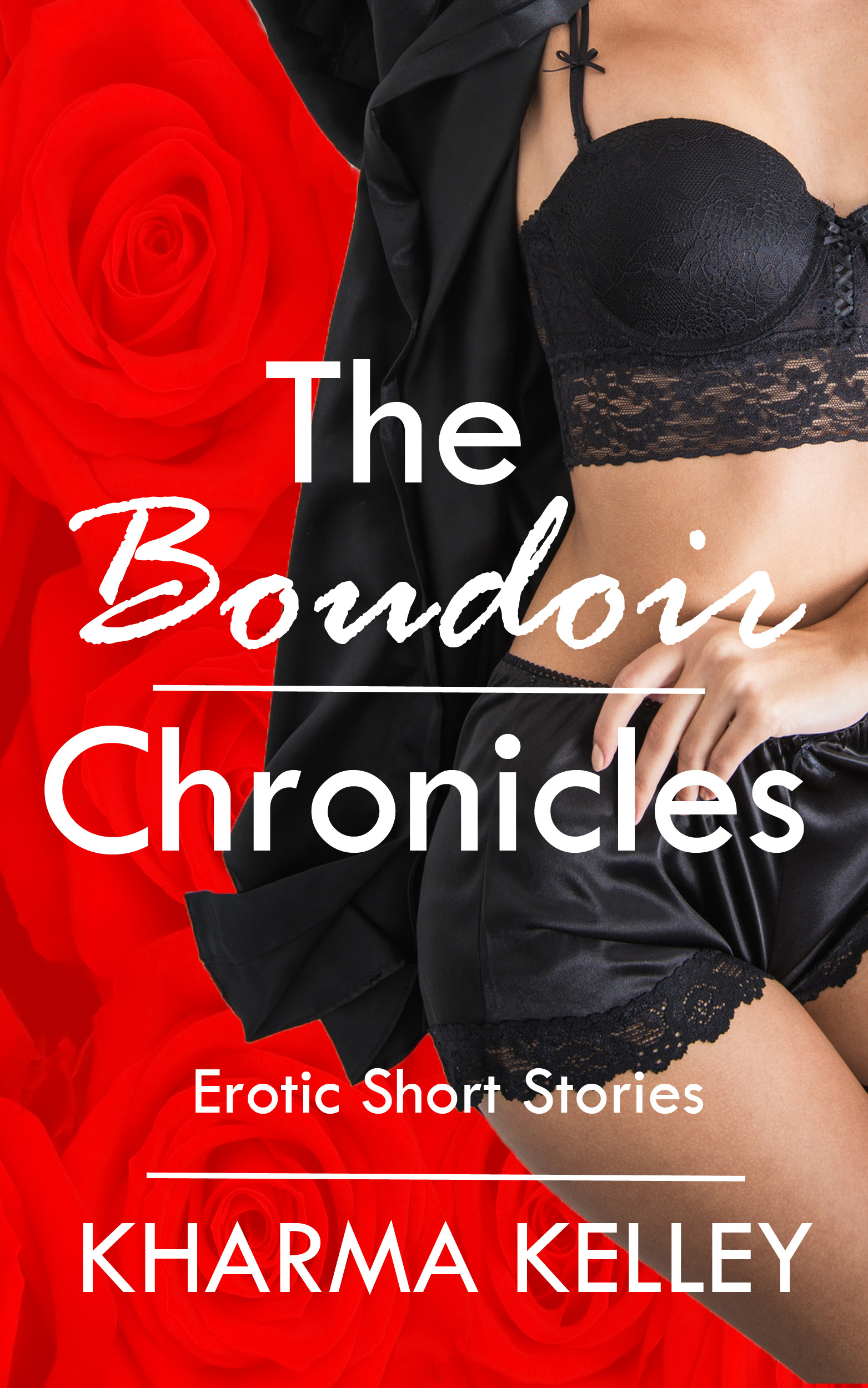 The Boudoir Chronicles, Volume 1 by Kharma Kelley | Goodreads