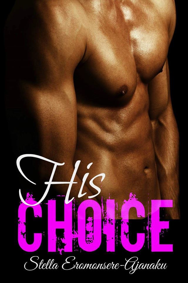 His Choice by Stella Eromonsere-Ajanaku | Goodreads