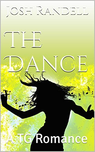 The Dance: A TG Romance by Josh Randell | Goodreads