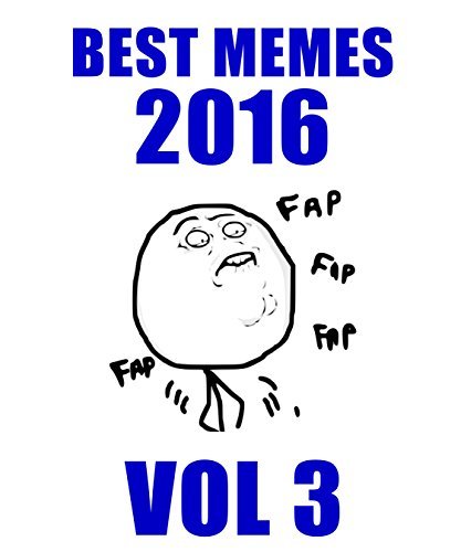 Memes: Best Memes 2016 Volume 3 by Memes | Goodreads