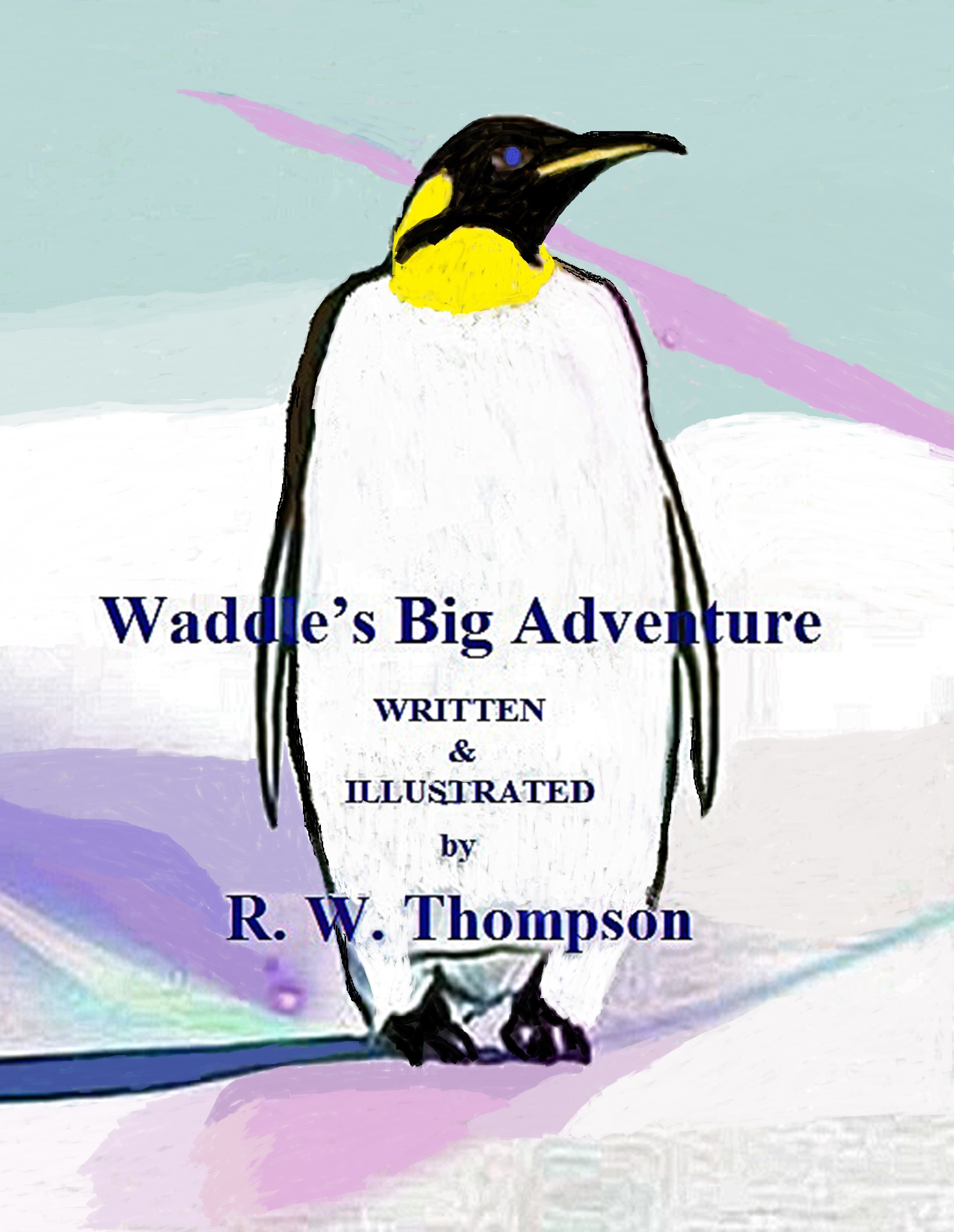 Waddle's Big Adventure by R.W. Thompson | Goodreads