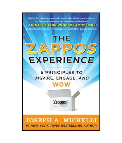 The Zappos Experience: 5 Principles to Inspire, Engage, and WOW by ...