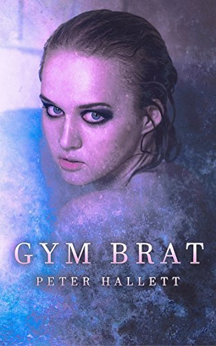 GYM BRAT by Peter Hallett | Goodreads