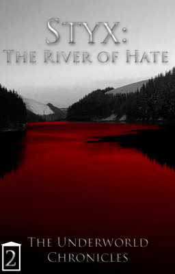 Styx: The River of Hate (Underworld Chronicles, #2) by rotxinxpieces ...